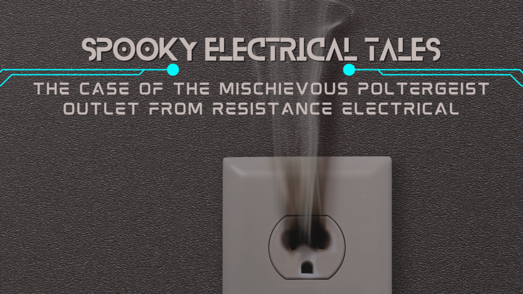 Spooky Electrical Tales: The Case of the Mischievous Poltergeist Outlet ...